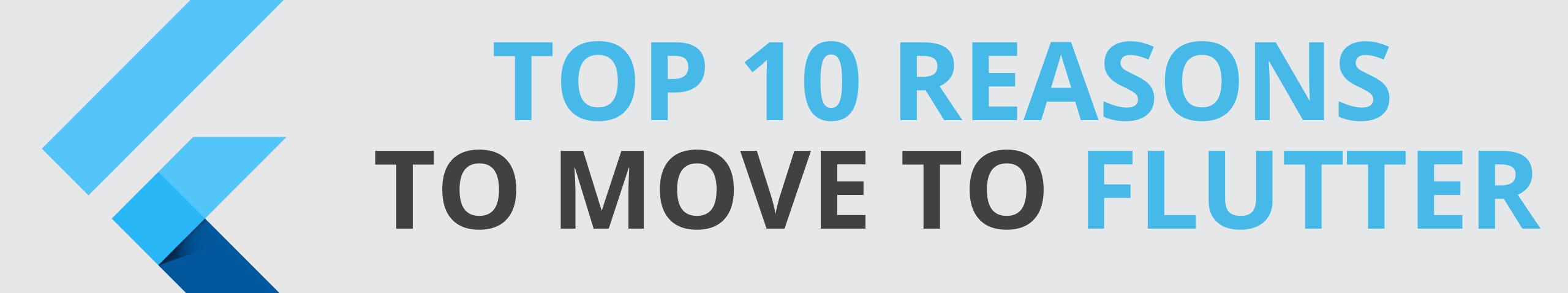 Top 10 Reasons to Move to Flutter